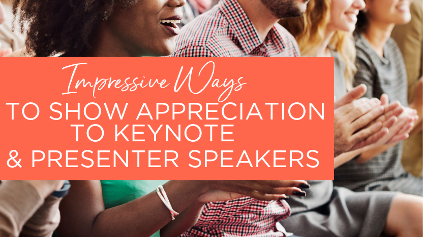 Impressive Ways to Show Appreciation to Keynote and Presenter Speakers ...