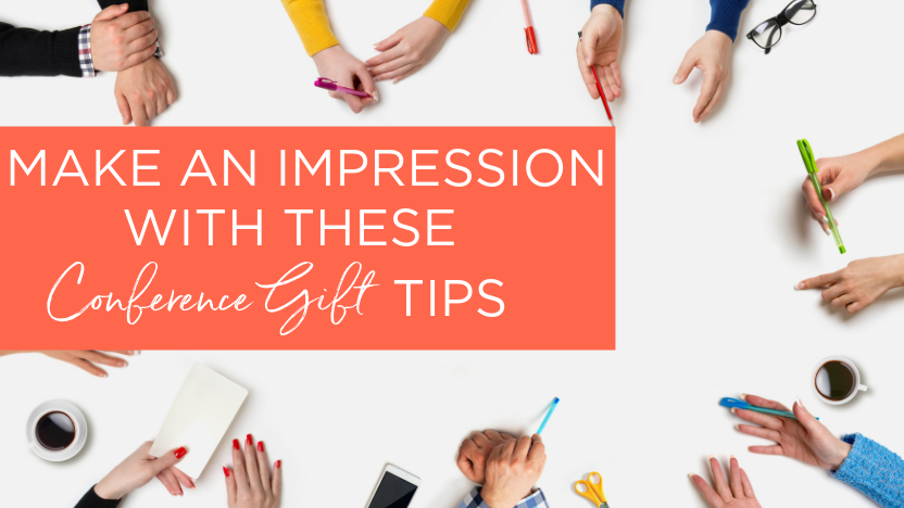 Make an Impression with These Conference Gift Tips – Pleasant Surprises ...